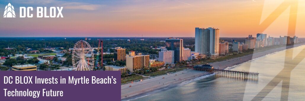 DC BLOX Invests in Myrtle Beach’s Technology Future - DC BLOX